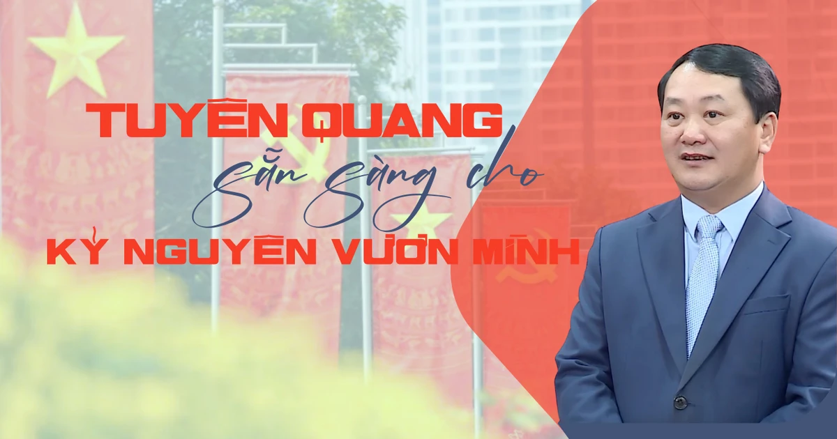 Tuyên Quang sẵn sàng cho kỷ nguyên vươn mình